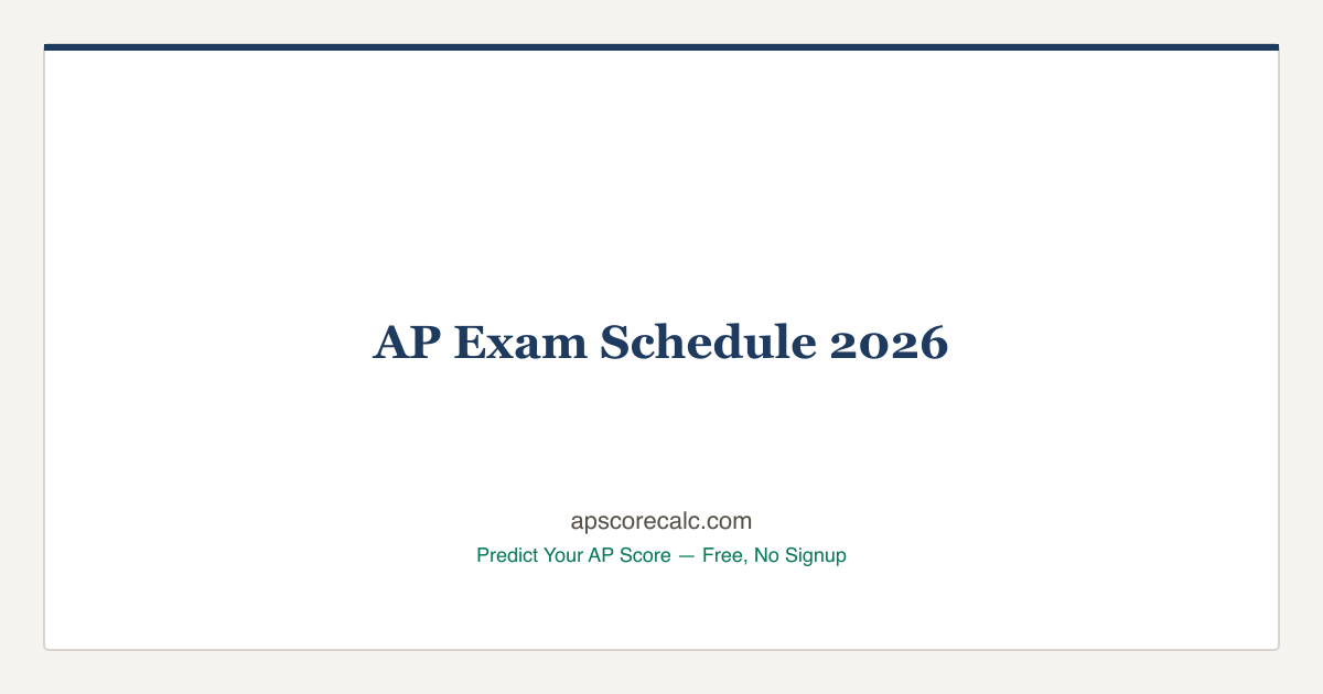 AP Exam Schedule 2026 — All Dates, Times, and Durations